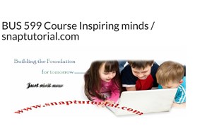 BUS 599 Course Inspiring minds snaptutorial.com at emaze Presentation