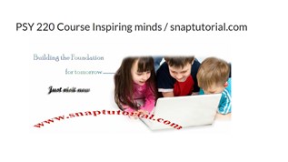 PSY 220 Course Inspiring minds snaptutorial.com at emaze Presentation