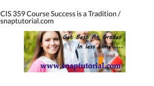 CIS 359 Course Success is a Tradition snaptutorial.com at emaze Presentation