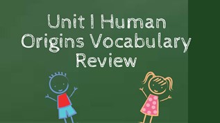 Unit I Human Origins Vocabulary Review at emaze Presentation