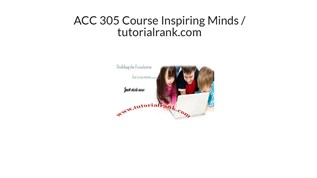 ACC 305 Course Inspiring Minds tutorialrank.com at emaze Presentation