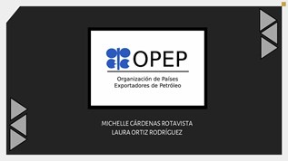 OPEP ORGANIZACIÓN DE PAÍSES EXPORTADORES DE PETROLEO at emaze Presentation