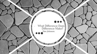 What Difference Does Difference Make Han Johnson at emaze Presentation