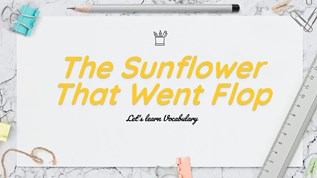 The Sunflower That Went Flop Vocabulary at emaze Presentation