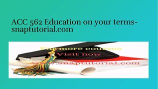 ACC 562 Education on your terms-snaptutorial.com at emaze Presentation