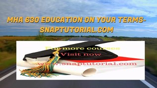 MHA 630 Education on your terms-snaptutorial.com at emaze Presentation