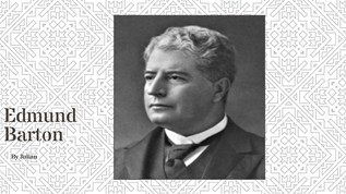 Edmund Barton by Julian at emaze Presentation