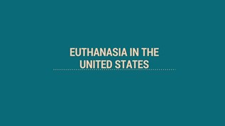 Euthanasia in the United States at emaze Presentation