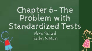 Chapter 6- The Problem with Standardized Tests at emaze Presentation