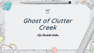 Ghost of Clutter Creek at emaze Presentation