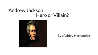 Andrew Jackson Hero or Villain at emaze Presentation