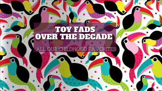 Toy Fads over the decade at emaze Presentation