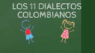 LOS 11 DIALECTOS COLOMBIANOS at emaze Presentation