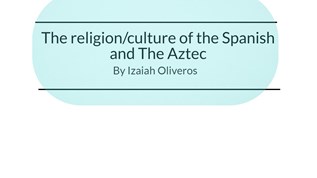 The religion of the Spanish and The Aztec on emaze