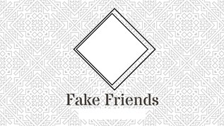 Fake Friends at emaze Presentation