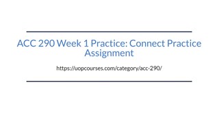 ACC 290 Week 1 Practice: Connect Practice Assignment at emaze Presentation