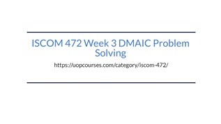 ISCOM 472 Week 3 DMAIC Problem Solving at emaze Presentation