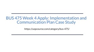 BUS 475 Week 4 Apply: Implementation and Communication Plan Case Study at emaze Presentation