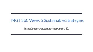 MGT 360 Week 5 Sustainable Strategies at emaze Presentation