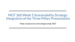 MGT 360 Week 5 Sustainability Strategy: Integration of the Three ...