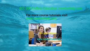 ACC 306 Endless Education newtonhelp.com at emaze Presentation