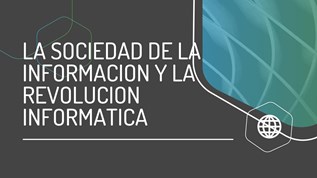 LA SOCIEDAD DE LA INFORMACION Y LA REVOLUCION INFORMATICA at emaze Presentation