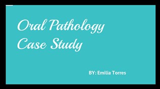 Oral Pathology Case Study at emaze Presentation