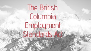 The British Columbia Employment Standards Act at emaze Presentation