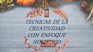 TECNICAS DE LA CREATIVIDAD CON ENFOQUE HOLISTICO at emaze E-Card