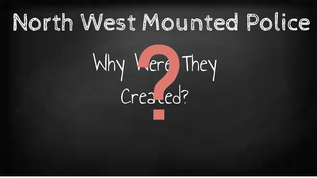 Why Were The NWMP Created? on emaze