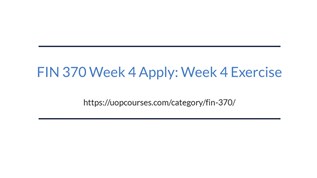 FIN 370 Week 4 Apply: Week 4 Exercise at emaze Presentation