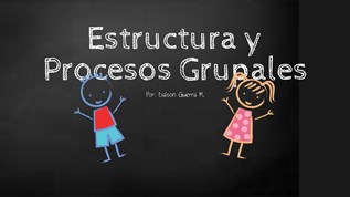 Estructura y Procesos Grupales at emaze Presentation