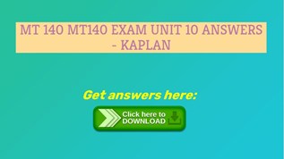 MT 140 MT140 EXAM UNIT 10 ANSWERS - KAPLAN at emaze Presentation