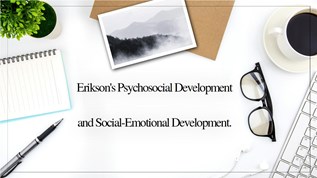 Erikson's Psychosocial Development and Social-Emotional at emaze Presentation