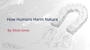 How Humans Harm Nature at emaze Presentation