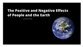 The Positive and Negative Effects of People and the Earth at emaze ...
