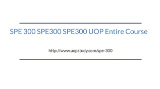 SPE 300 SPE300 SPE300 UOP Entire Course at emaze Presentation