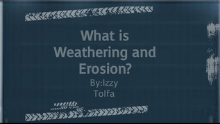 What is Weathering and Erosion? on emaze