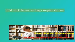 HUM 220 Enhance teaching - snaptutorial.com at emaze Presentation