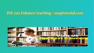 INF 220 Enhance teaching - snaptutorial.com at emaze Presentation