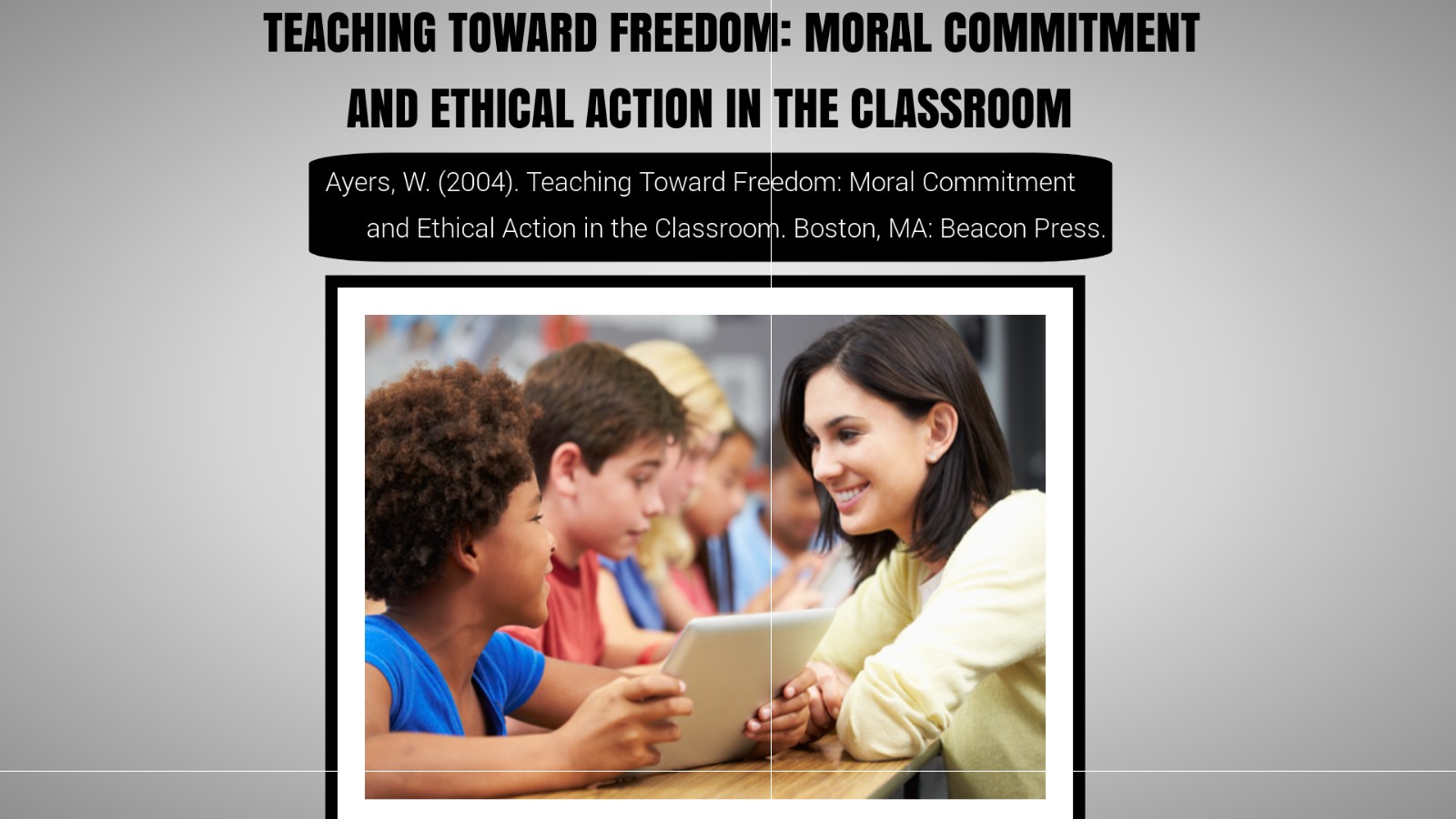 Teaching Toward Freedom: Moral Commitment and Ethical at emaze Presentation