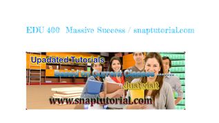 EDU 400 Massive Success snaptutorial.com at emaze Presentation