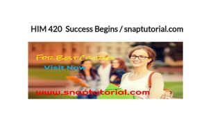 HIM 420 Success Begins snaptutorial.com at emaze Presentation
