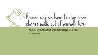 Reason why we have to stop wear clothes made out of animals at emaze ...