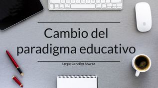 Cambio del paradigma educativo at emaze Presentation