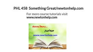 PHL 458 Something Greatnewtonhelp.com at emaze Presentation