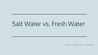Salt Water vs Fresh Water at emaze Presentation