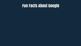 Fun Facts About Google at emaze Presentation