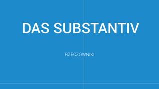DAS SUBSTANTIV-RZECZOWNIKI at emaze Presentation