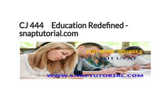CJ 444 Education Redefined - snaptutorial.com at emaze Presentation